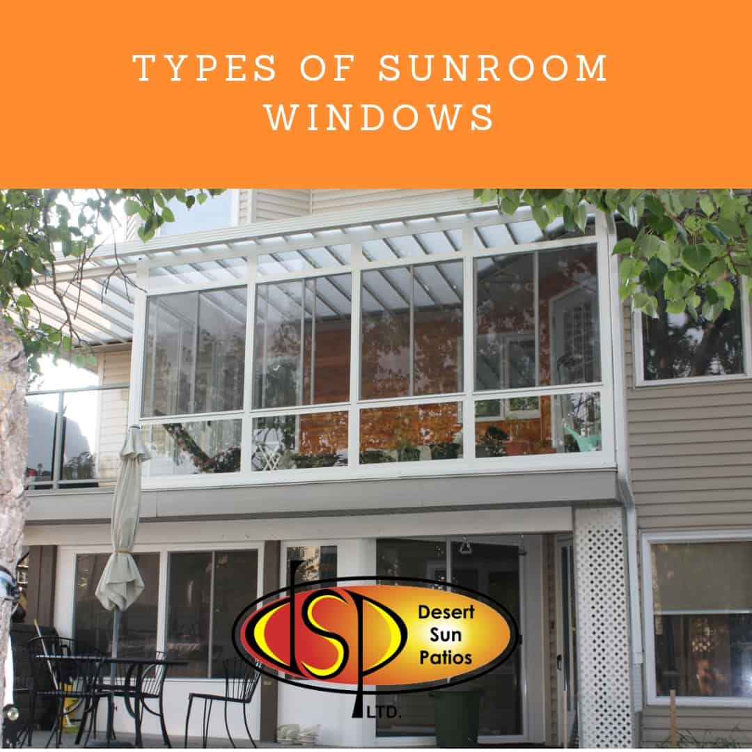 Types of Sunroom Windows | Desert Sun Patios