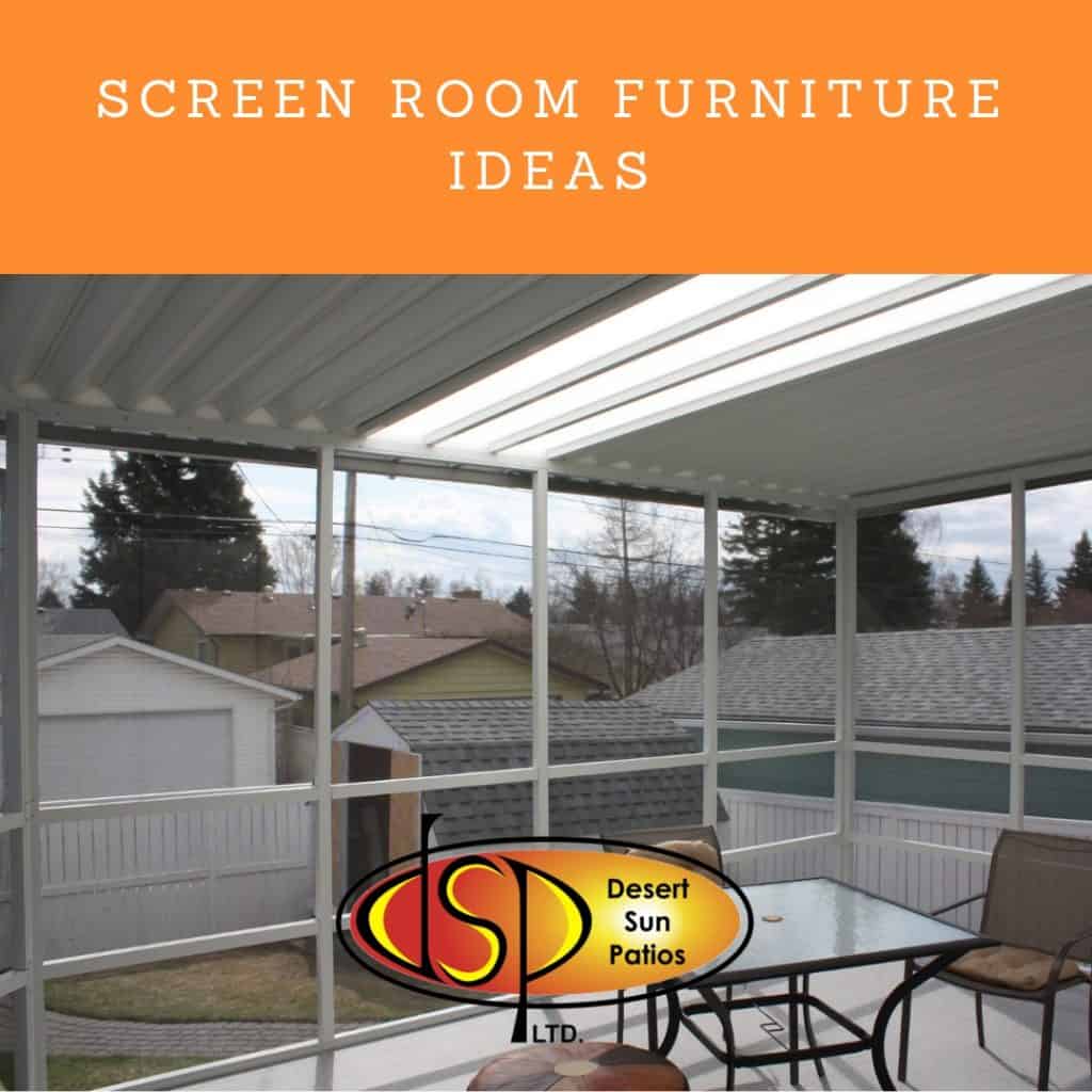 Screen Room Furniture Ideas | Desert Sun Patios