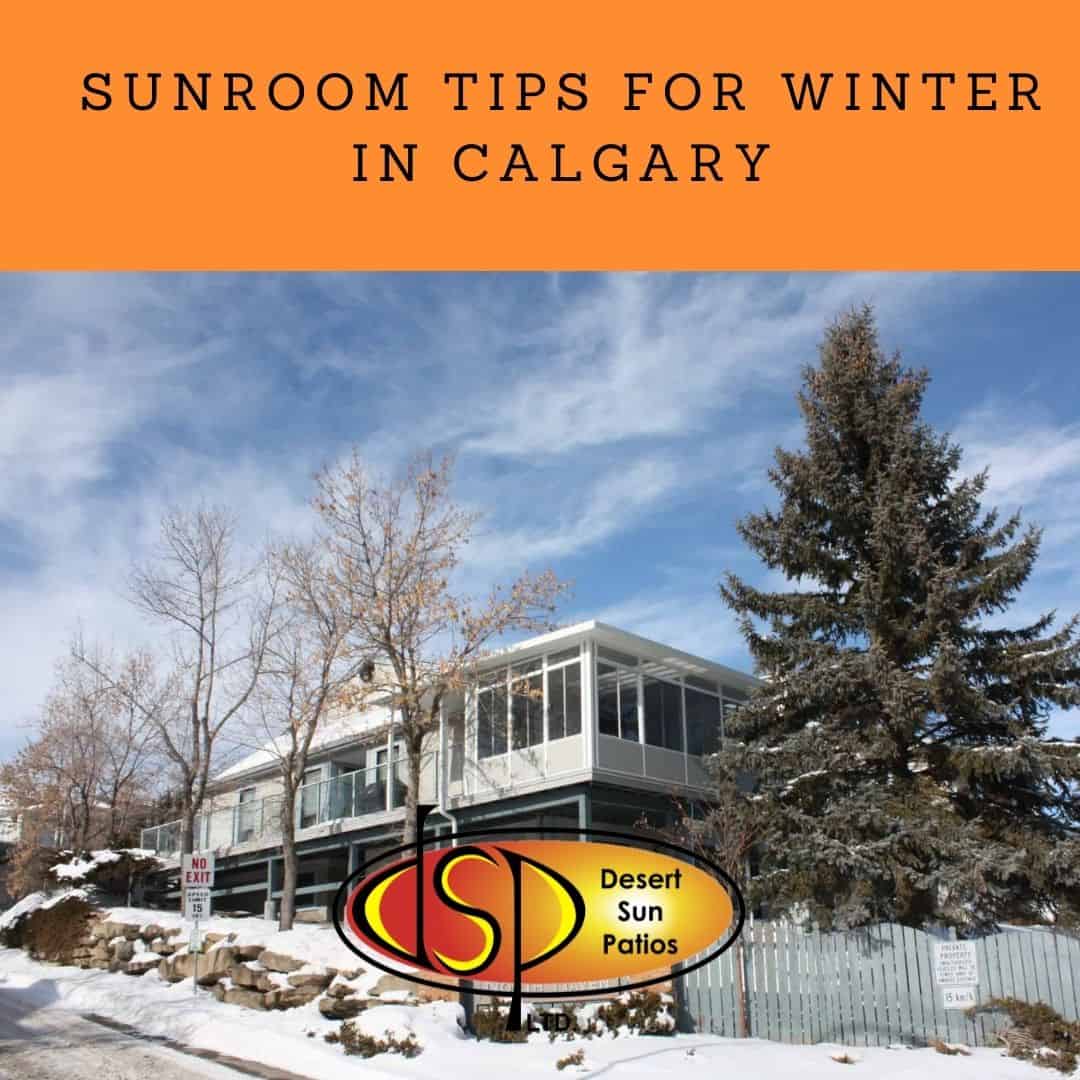 Sunroom Tips for Winter in Calgary | Desert Sun Patios
