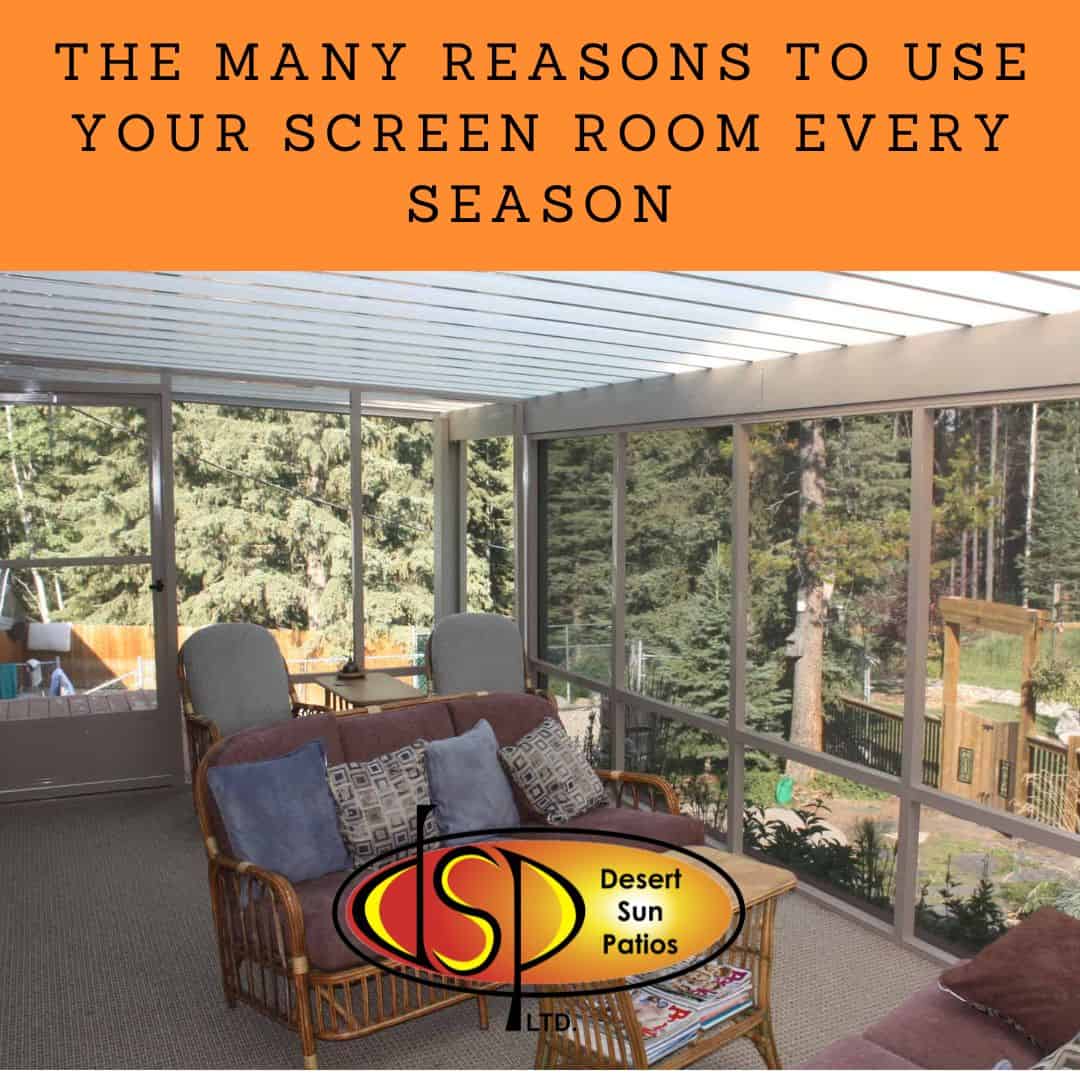 The Many Reasons to Use Your Screen Room Every Season | Desert Sun Patios