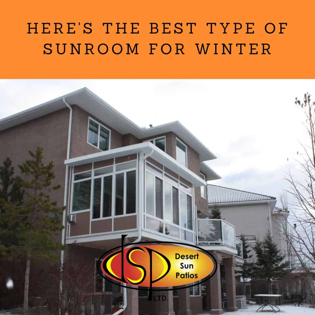 Here’s the Best Type of Sunroom for Winter | Desert Sun Patios