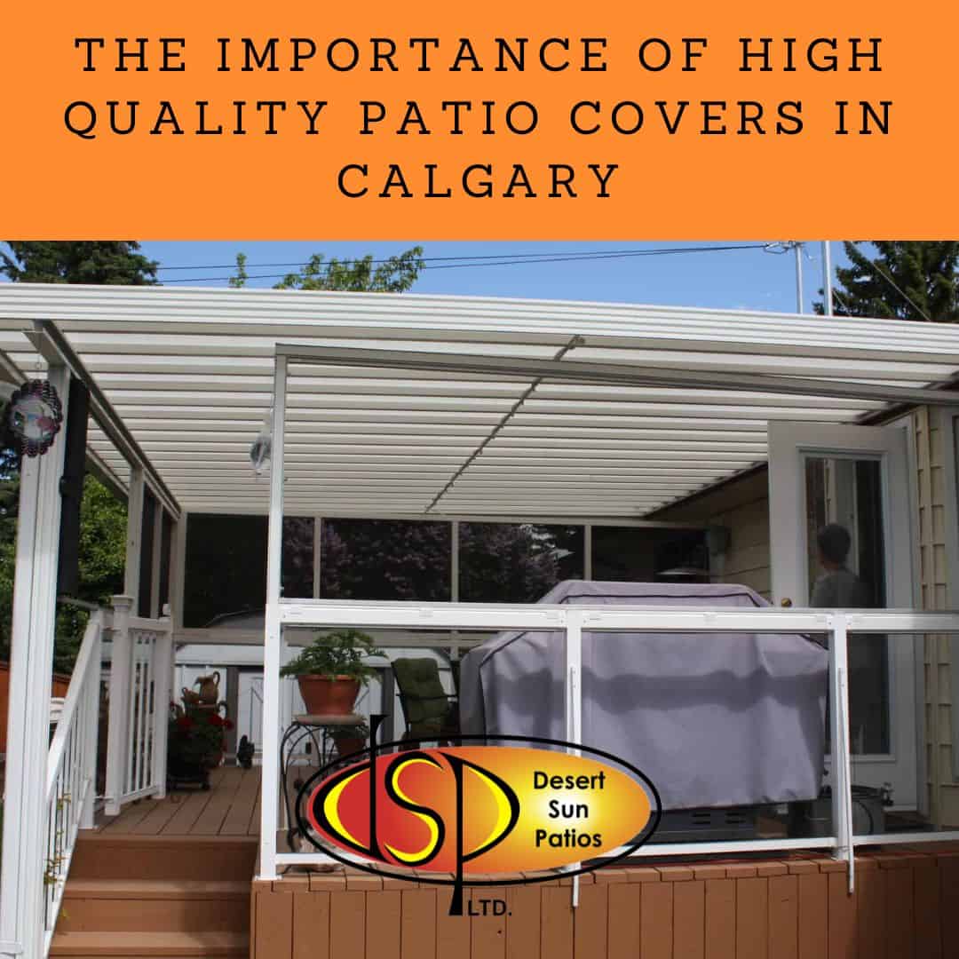 The Importance of High Quality Patio Covers in Calgary | Desert Sun Patios