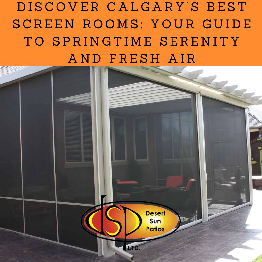 Discover Calgary’s Best Screen Rooms: Your Guide to Springtime Serenity ...
