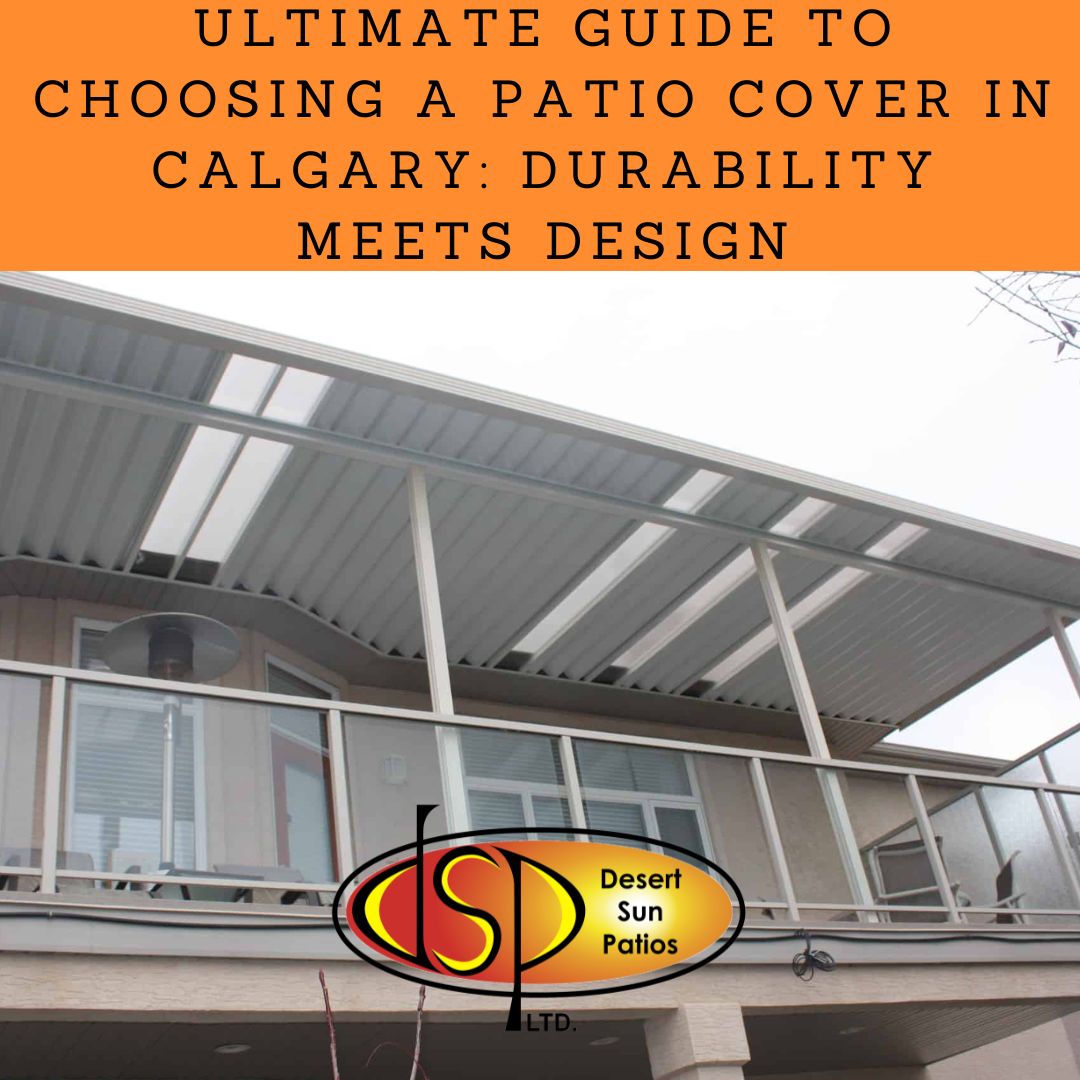 Ultimate Guide to Choosing a Patio Cover in Calgary: Durability Meets ...