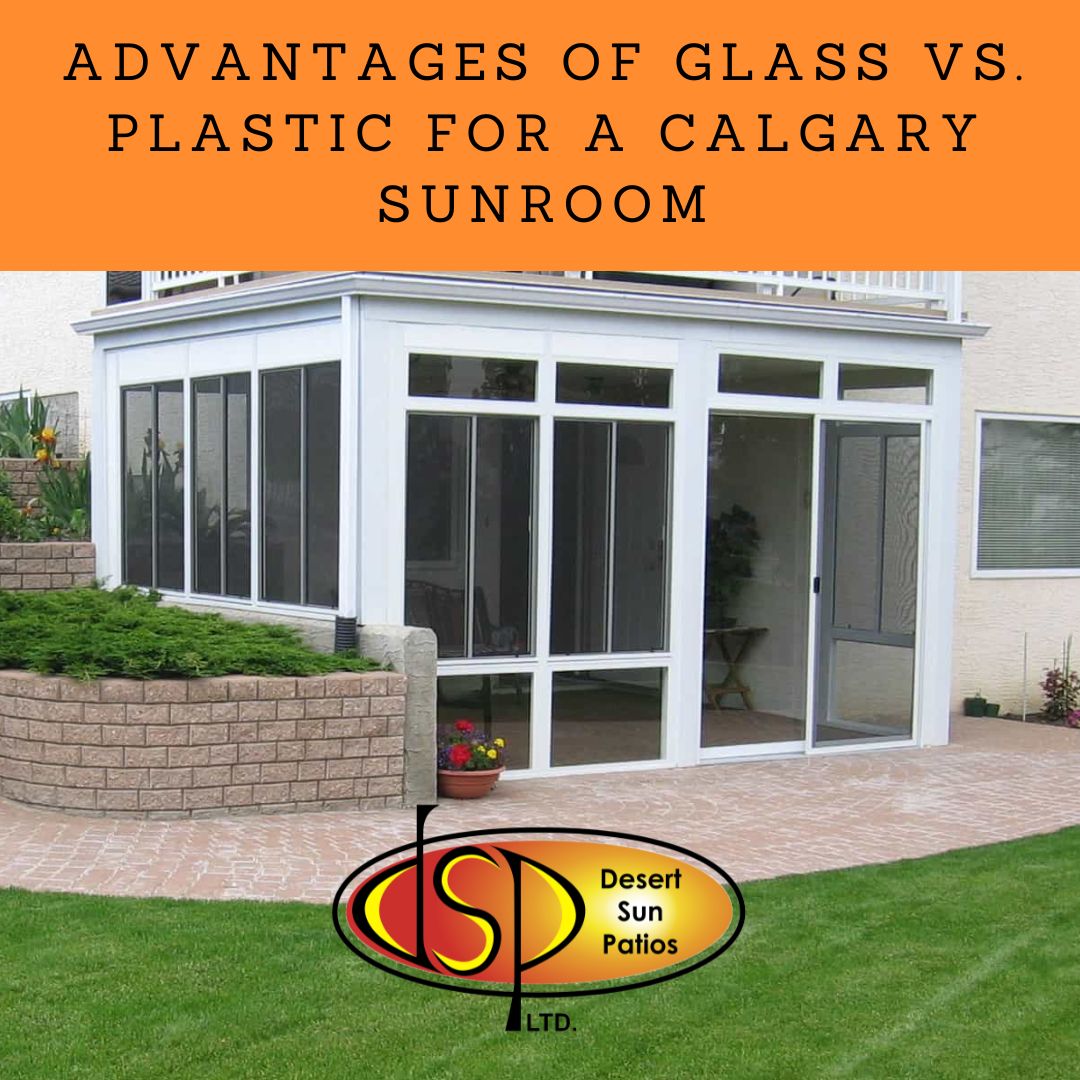 Advantages of Glass vs. Plastic for a Calgary Sunroom | Desert Sun Patios